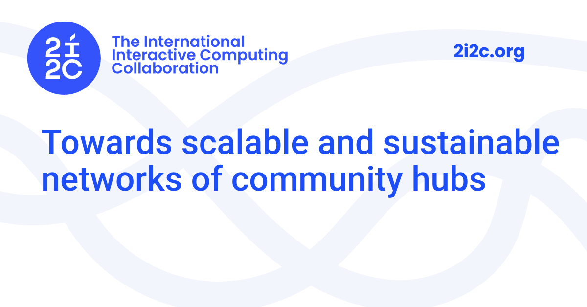 Towards scalable and sustainable networks of community hubs | 2i2c