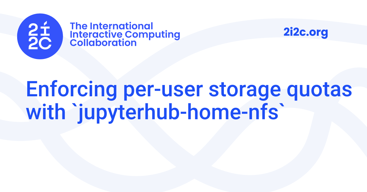Enforcing per-user storage quotas with `jupyterhub-home-nfs` | 2i2c